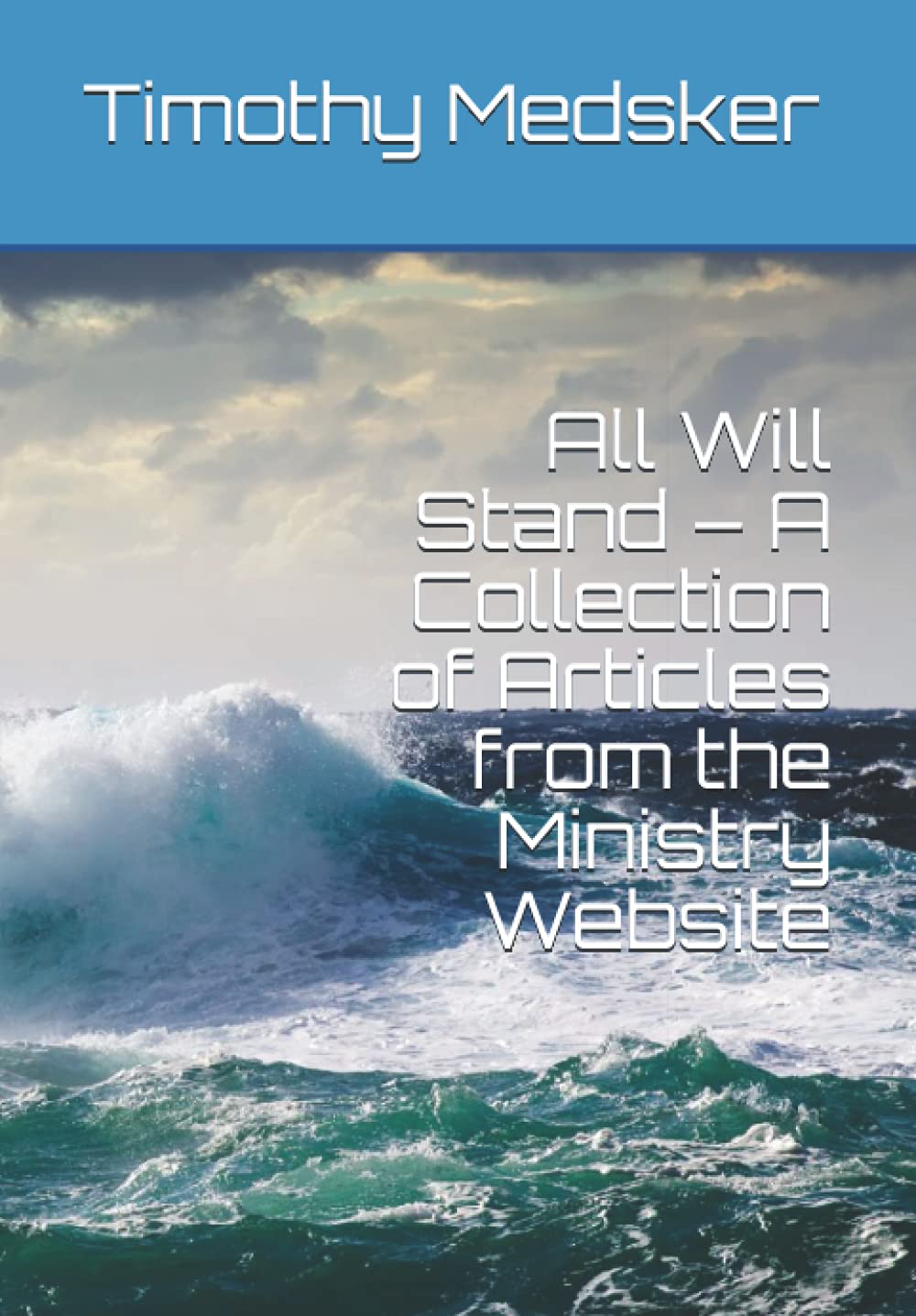 Buy All Will Stand - A Collection of Articles from the Ministry Website ...