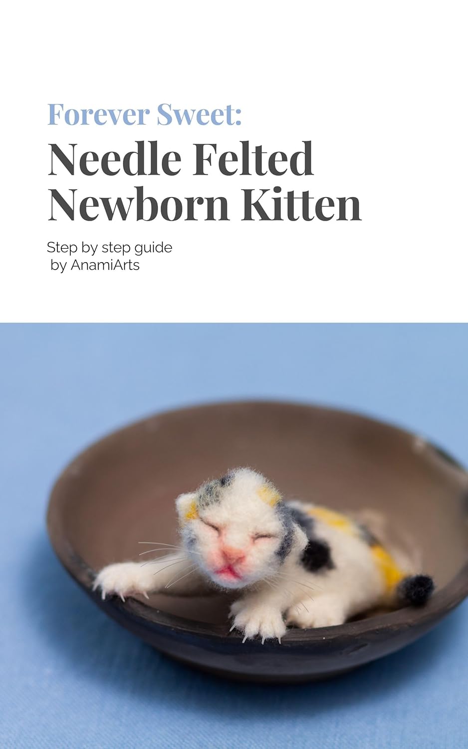 Amazon.com: Forever sweet: Needle felted Newborn Kitten : Step by step ...