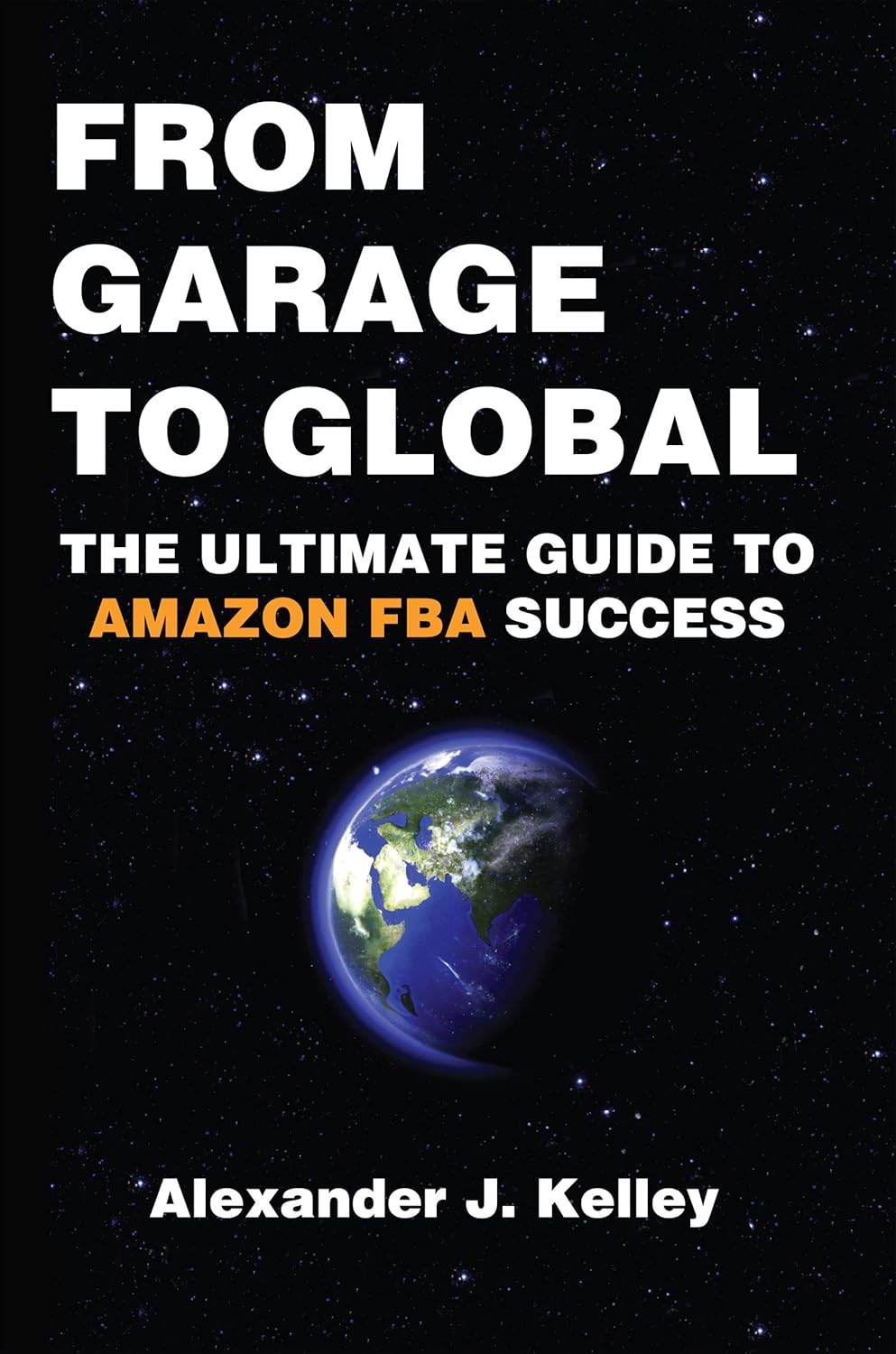 Amazon.com: From Garage To Global: The Ultimate Guide To Amazon FBA ...