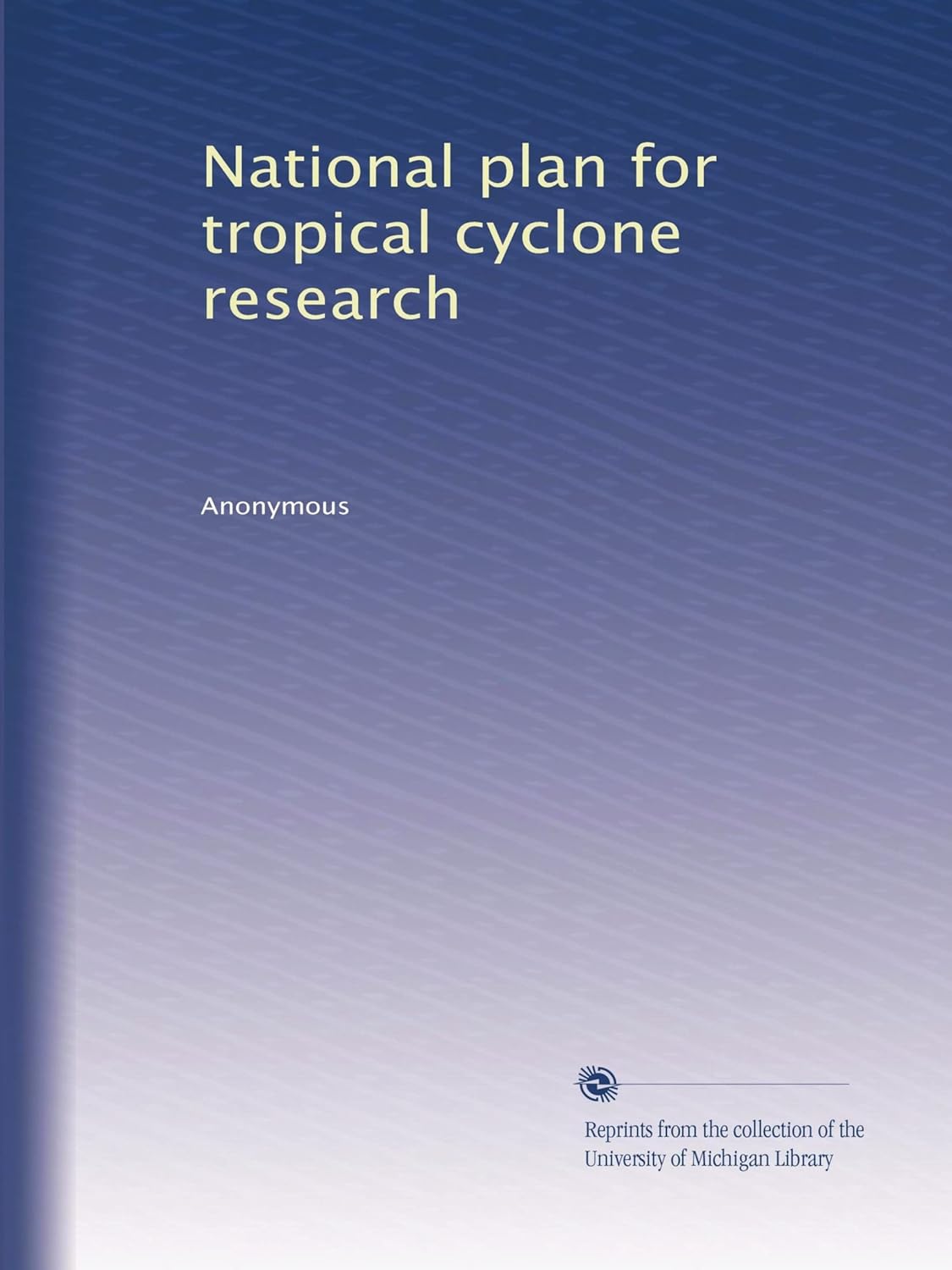 Amazon.com: National plan for tropical cyclone research: Anonymous ...