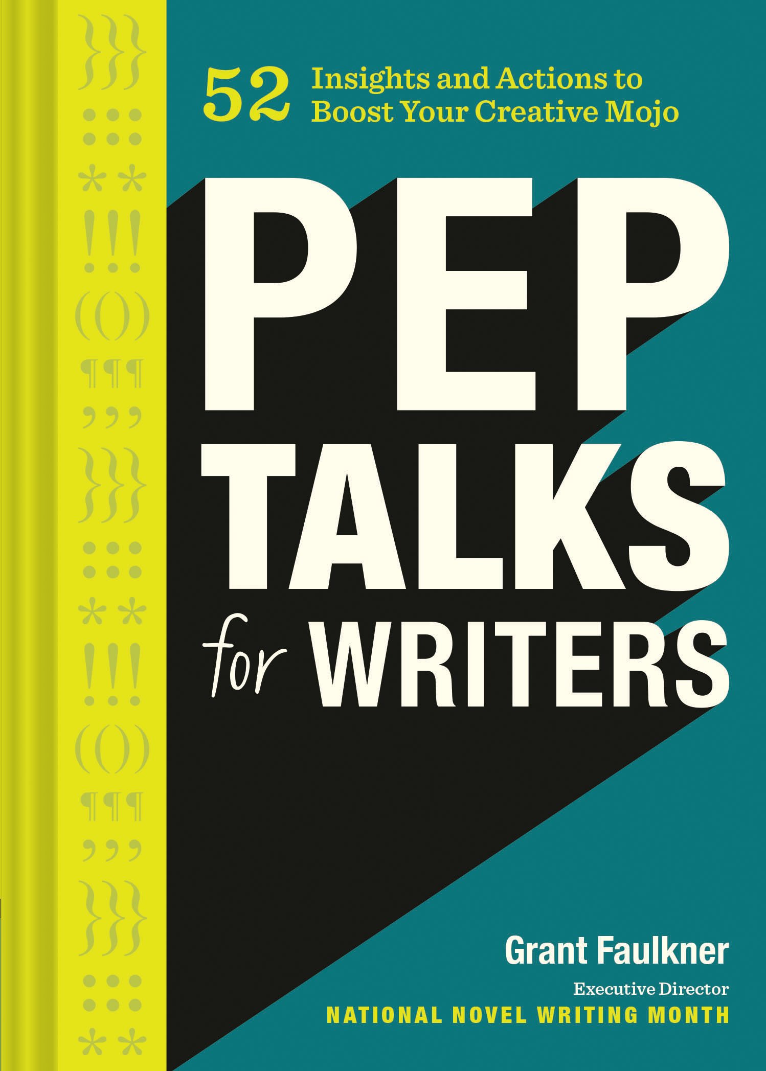 Pep Talks for Writers: 52 Insights and Actions to Boost Your Creative ...