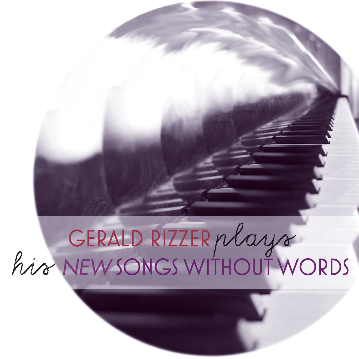 Gerald Rizzer - Gerald Rizzer Plays His New 'Songs Without Words ...
