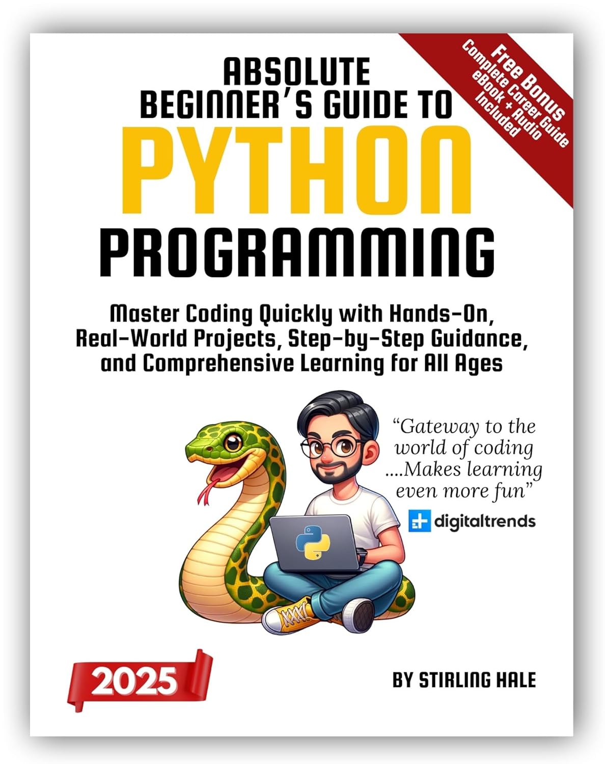 Absolute Beginner's Guide to Python Programming: Master Coding Quickly with Hands-On, Real-World ...