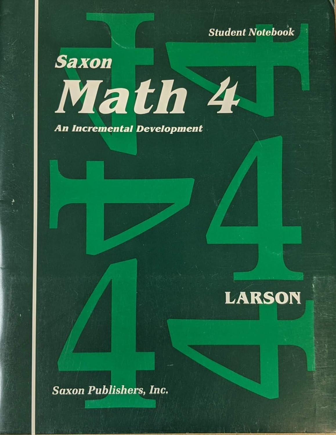 Saxon Math 4: An Incremental Development/Student Notebook (Saxon Math ...