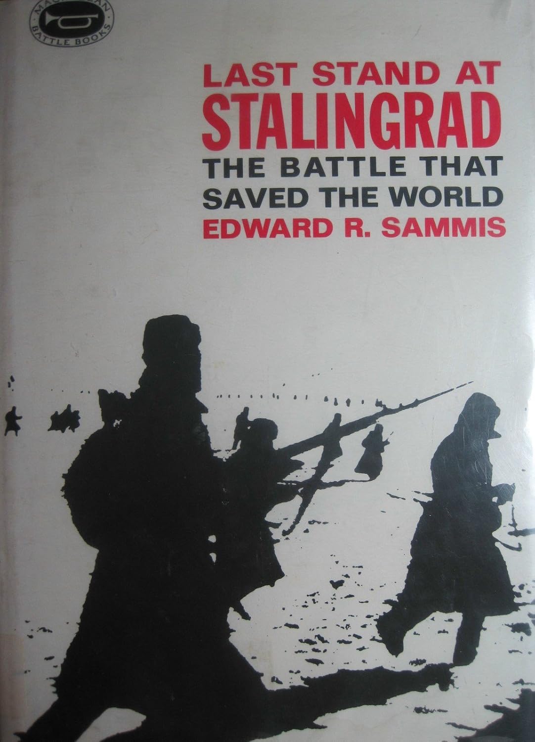 Last Stand at Stalingrad: The Battle That Saved the World: Edward R ...