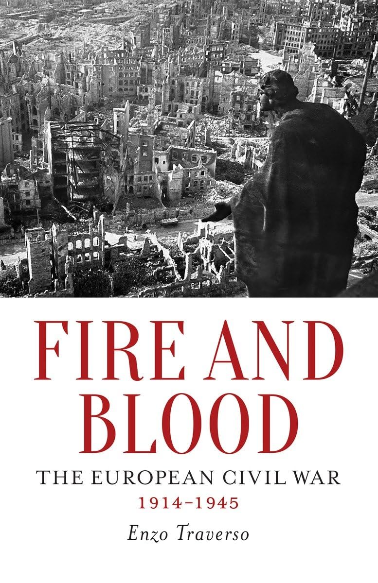 Fire and Blood: The European Civil War (1914-1945): Amazon.co.uk: Enzo ...