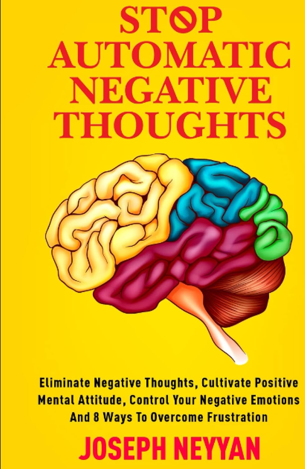 STOP AUTOMATIC NEGATIVE THOUGHTS: ELIMINATE NEGATIVE THOUGHTS ...