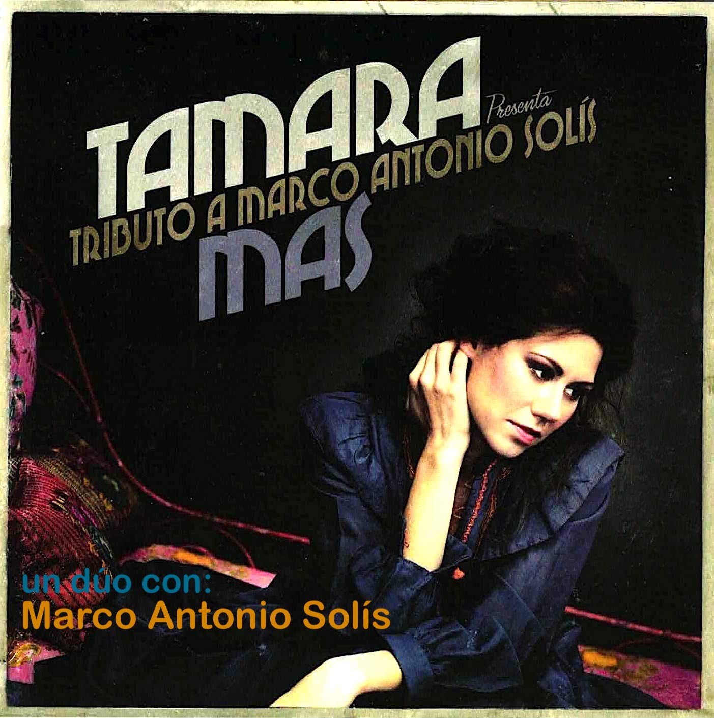 Tamara, Marco Antonio Solís, Marco Antonio Solís, Tamara - TAMARA~MAS ...