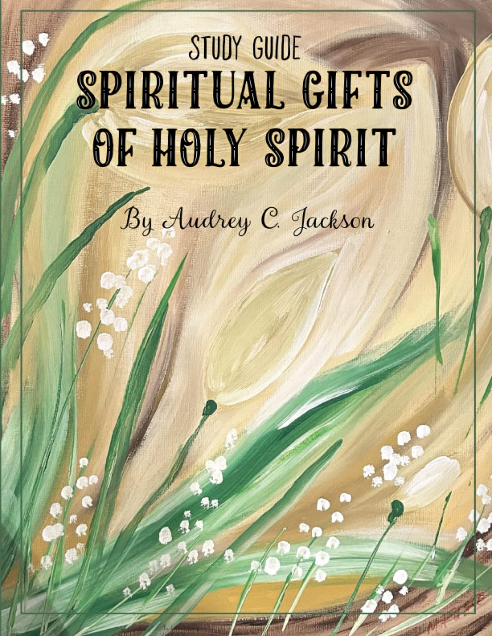 Spiritual Gifts of Holy Spirit: Study Guide 1 Corinthians 12: Jackson ...