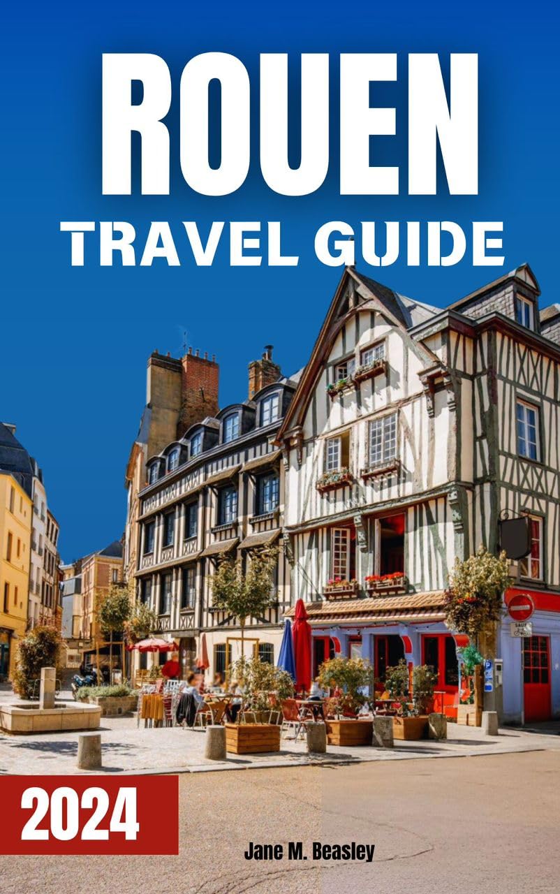 Amazon.com: Rouen Travel Guide 2024: Uncover Iconic Landmarks ...