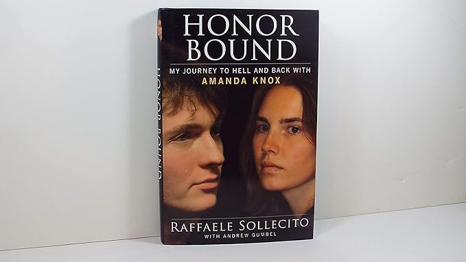 Honor Bound: My Journey to Hell and Back with Amanda Knox: Sollecito ...