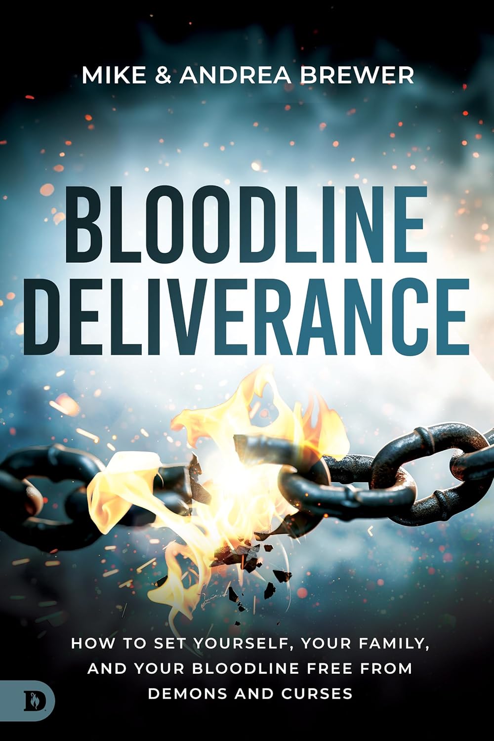 Bloodline Deliverance: How to Set Yourself, Your Family, and Your ...