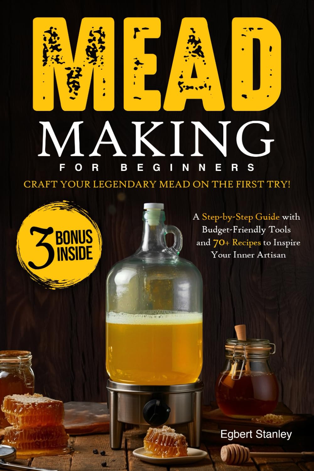 Mead Making for Beginners: Craft Your Legendary Mead on the First Try ...