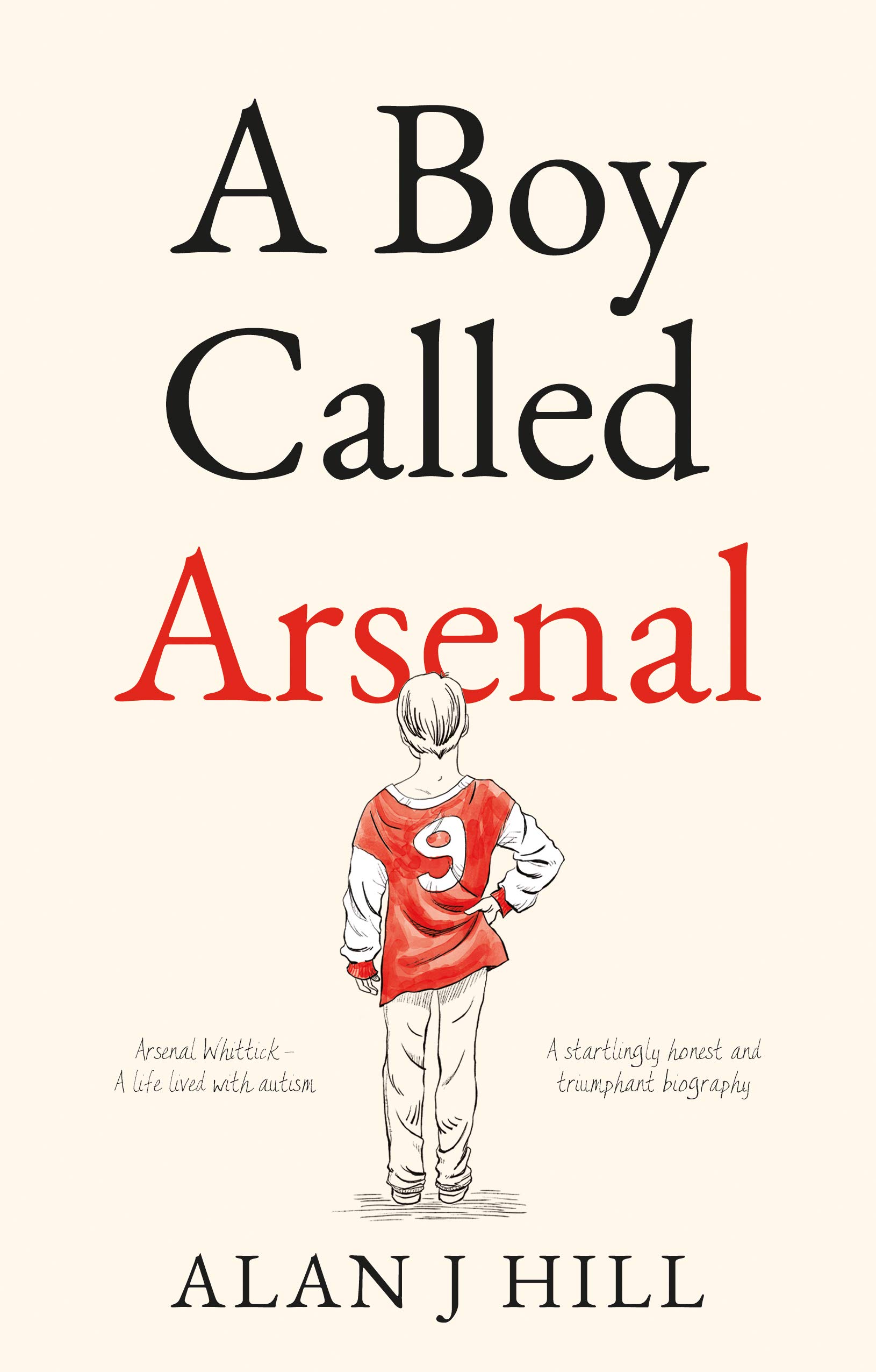 A Boy Called Arsenal: Amazon.co.uk: Hill, Alan J: 9781913208660: Books