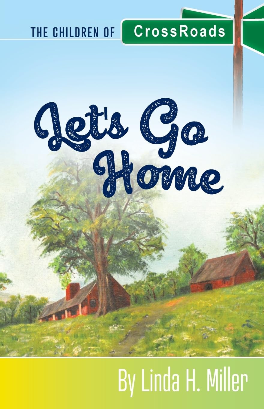 Let's Go Home: The Children of CrossRoads, BOOK 4: Miller, Linda H ...