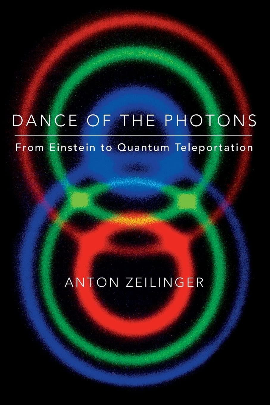 Dance of the Photons: Zeilinger, Anton: 9780374611781: Amazon.com: Books