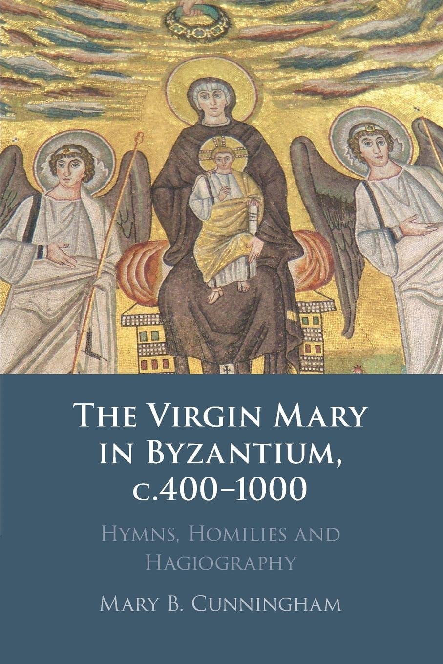 Amazon | The Virgin Mary in Byzantium, c.400–1000 | Cunningham, Mary B ...