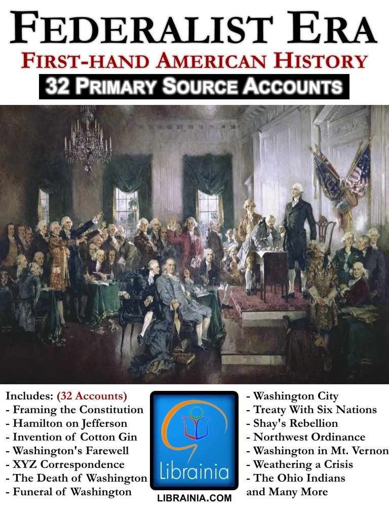 The Federalist Period – 1785-1801 (A First-hand History) (First-hand ...