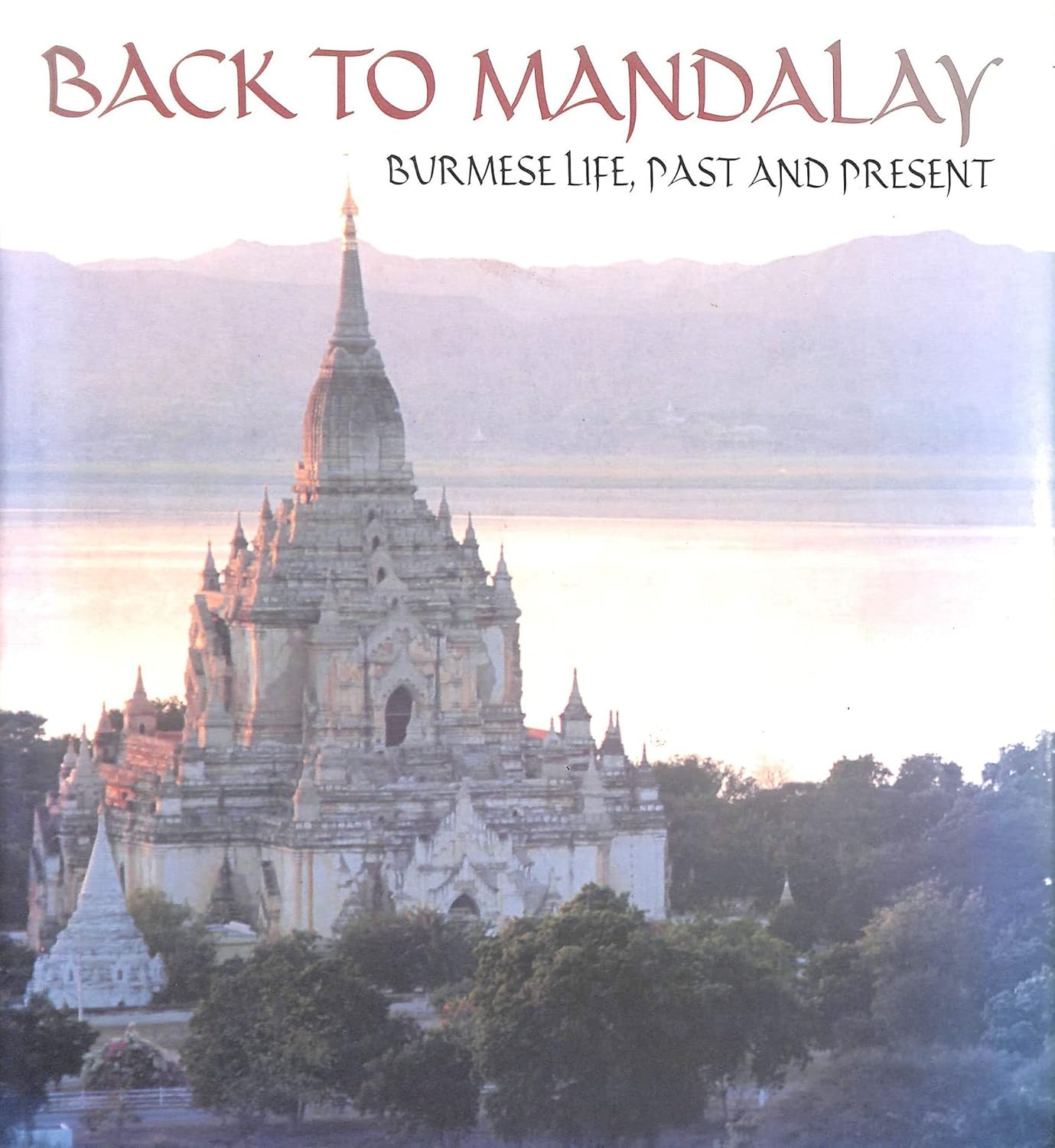 Back to Mandalay: Burmese Life, Past and Present: Cribbs, Gillian ...