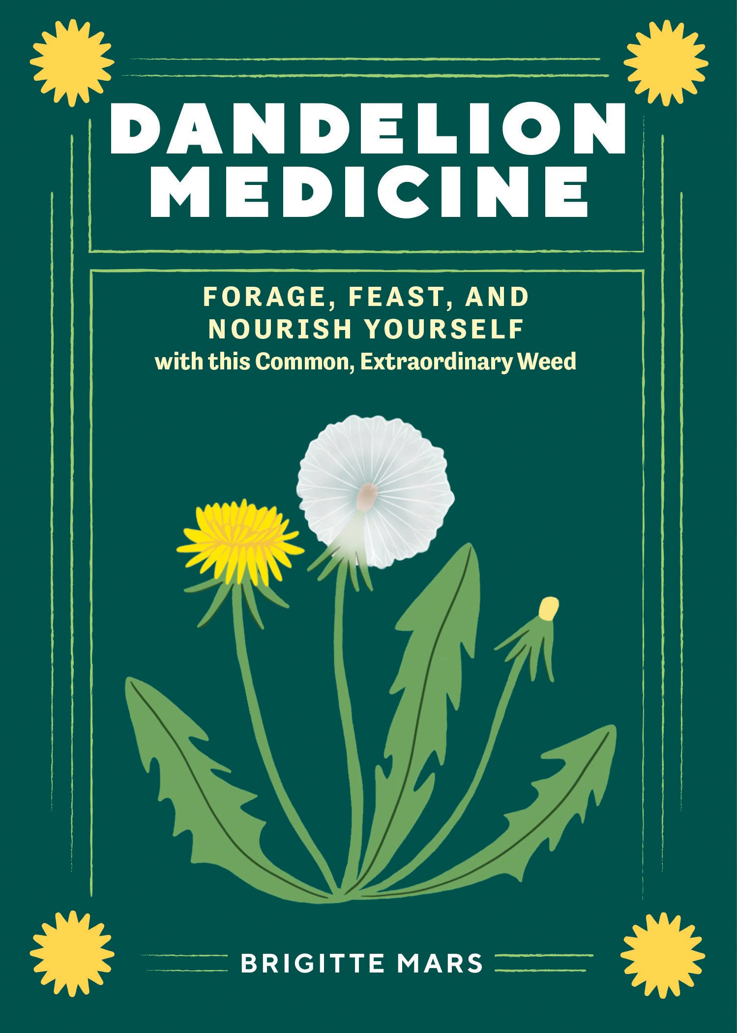 Dandelion Medicine, 2nd Edition: Forage, Feast, and Nourish Yourself ...