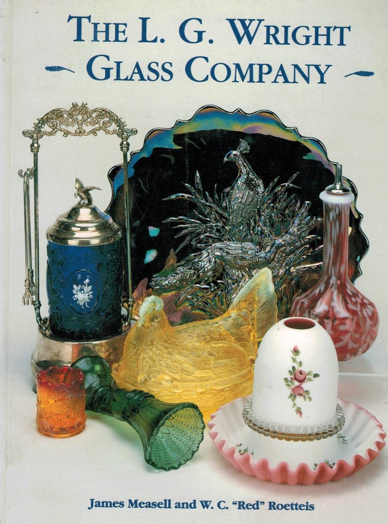 L. G. Wright Glass Company: Measell, James; Roettis, Red W.C.; Roetteis ...