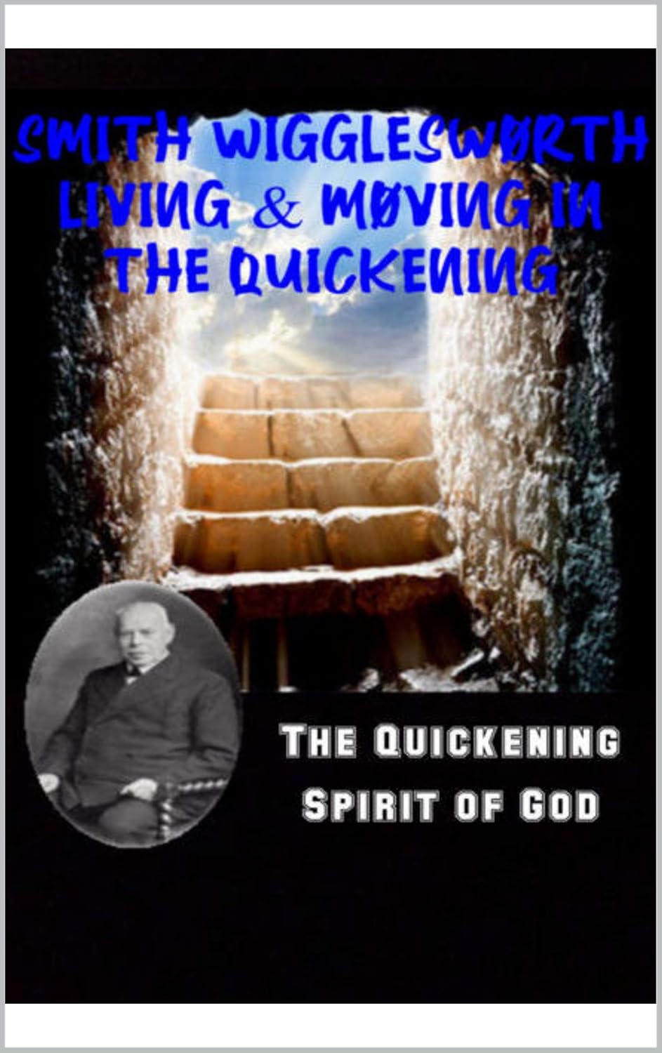 Amazon.com: Smith Wigglesworth Living & Moving in the Quickening: The ...