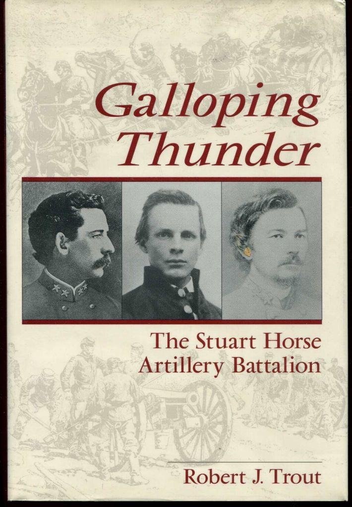 Galloping Thunder: The Stuart Horse Artillery Battalion: Patterson ...