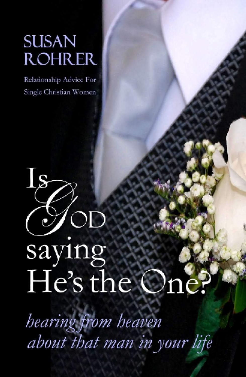 Is God Saying He's The One?: Hearing from Heaven about That Man in Your ...