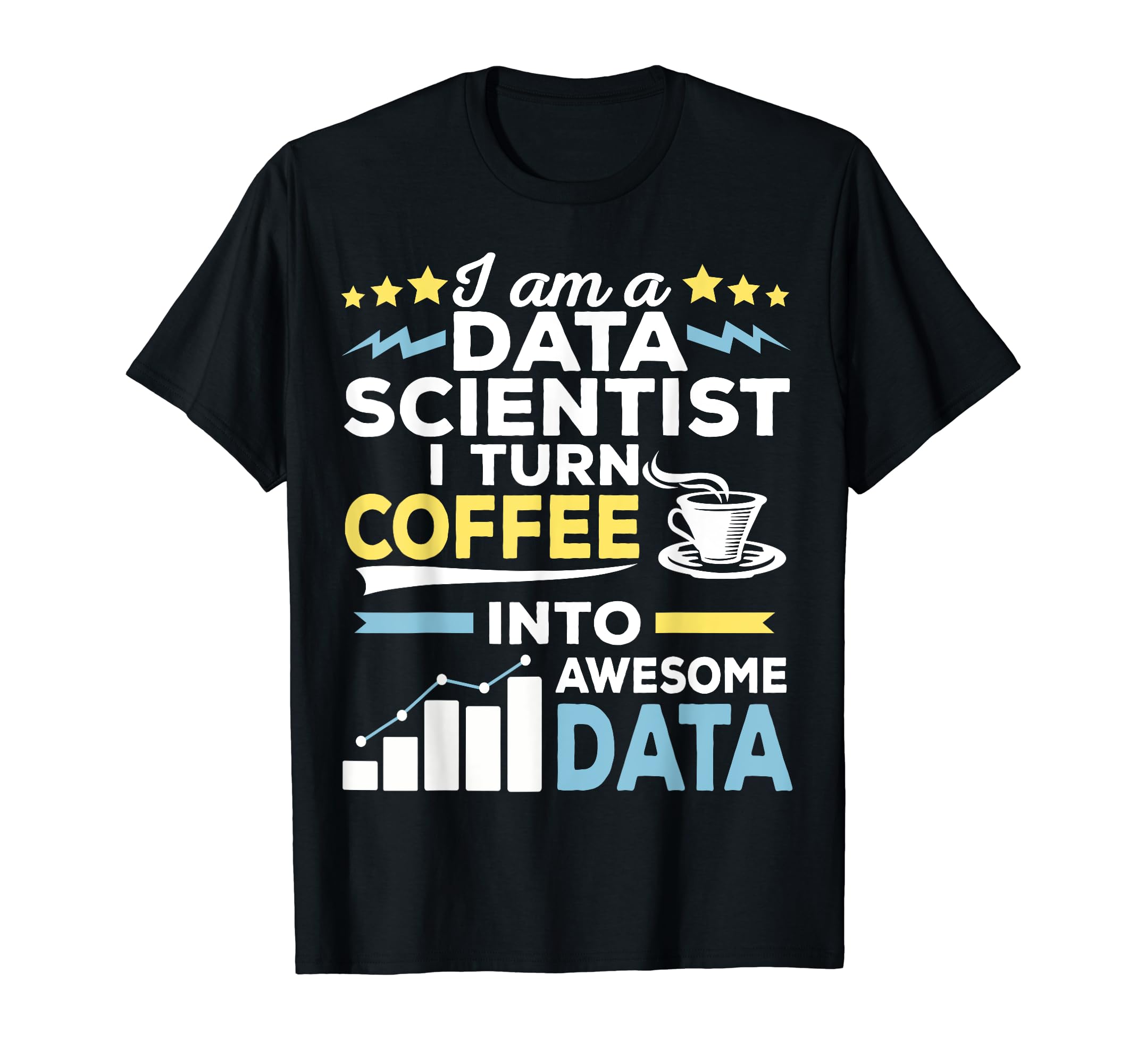 Amazon.com: Data Scientist Science T-Shirt Coffee Machine Learning Gift ...