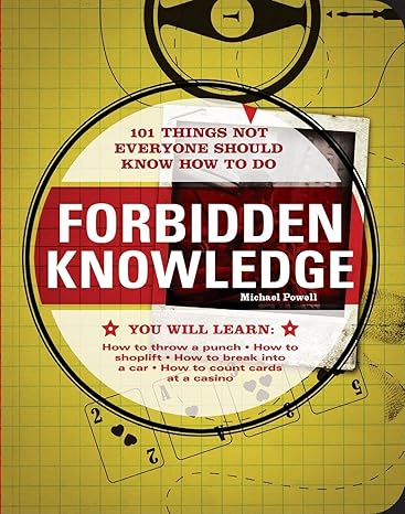 Forbidden Knowledge: 101 Things NOT Everyone Should Know How to Do ...