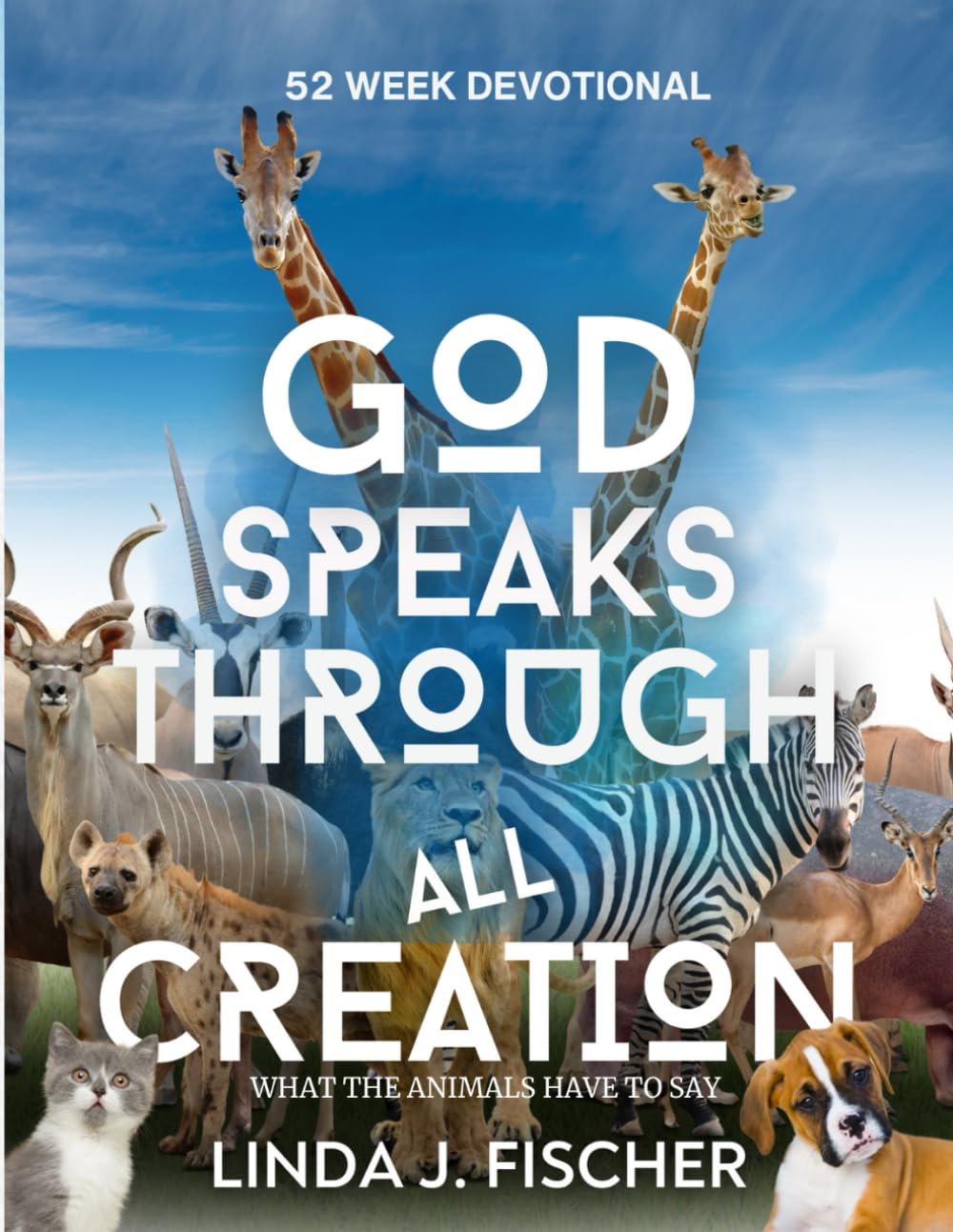God Speaks Through All Creation: What the Animals Have to Say: Fischer ...