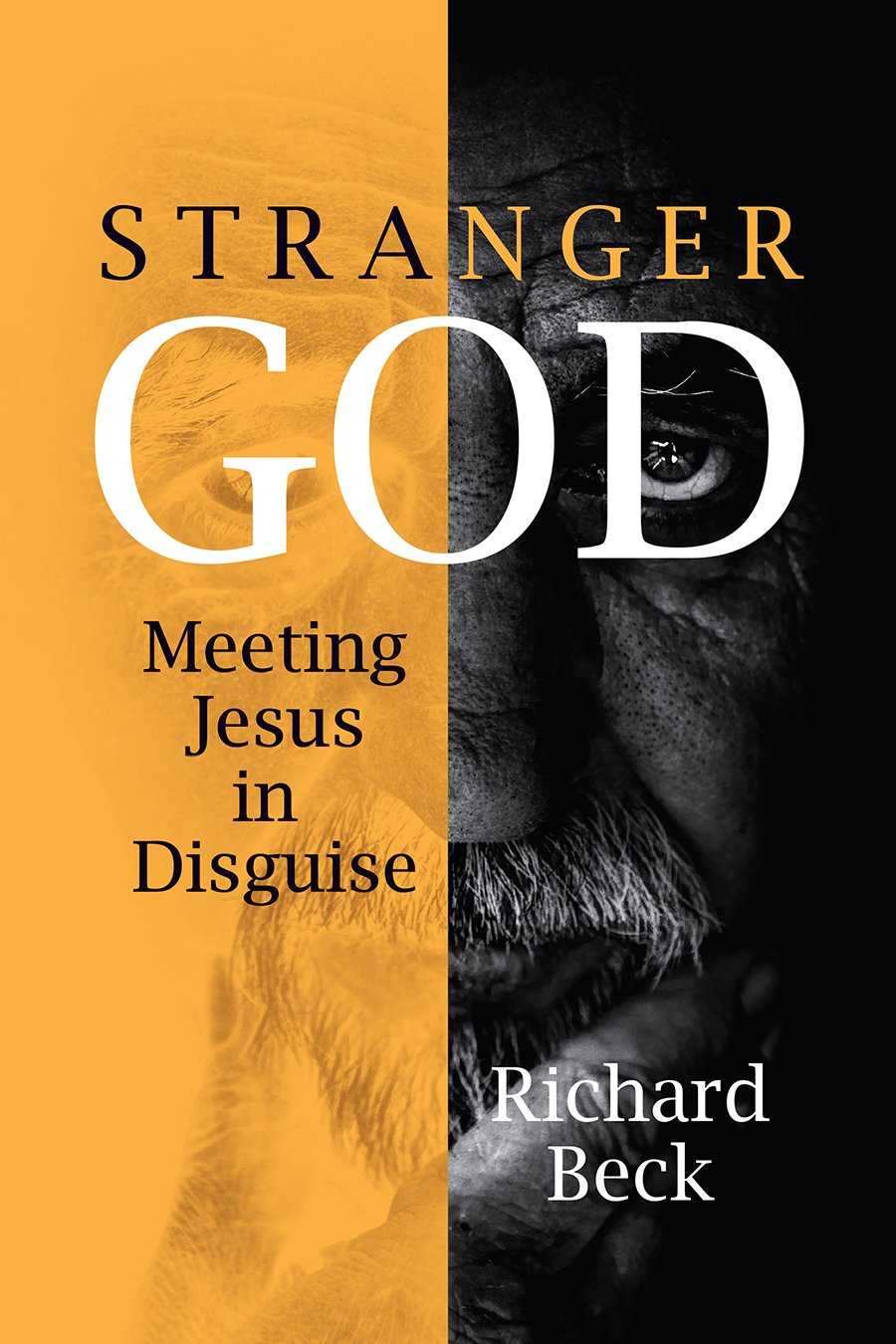 Stranger God: Meeting Jesus in Disguise: Beck, Richard: 9781506433752 ...