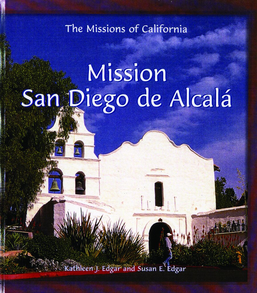 Mission San Diego De Alcala (The Missions of California): Edgar ...