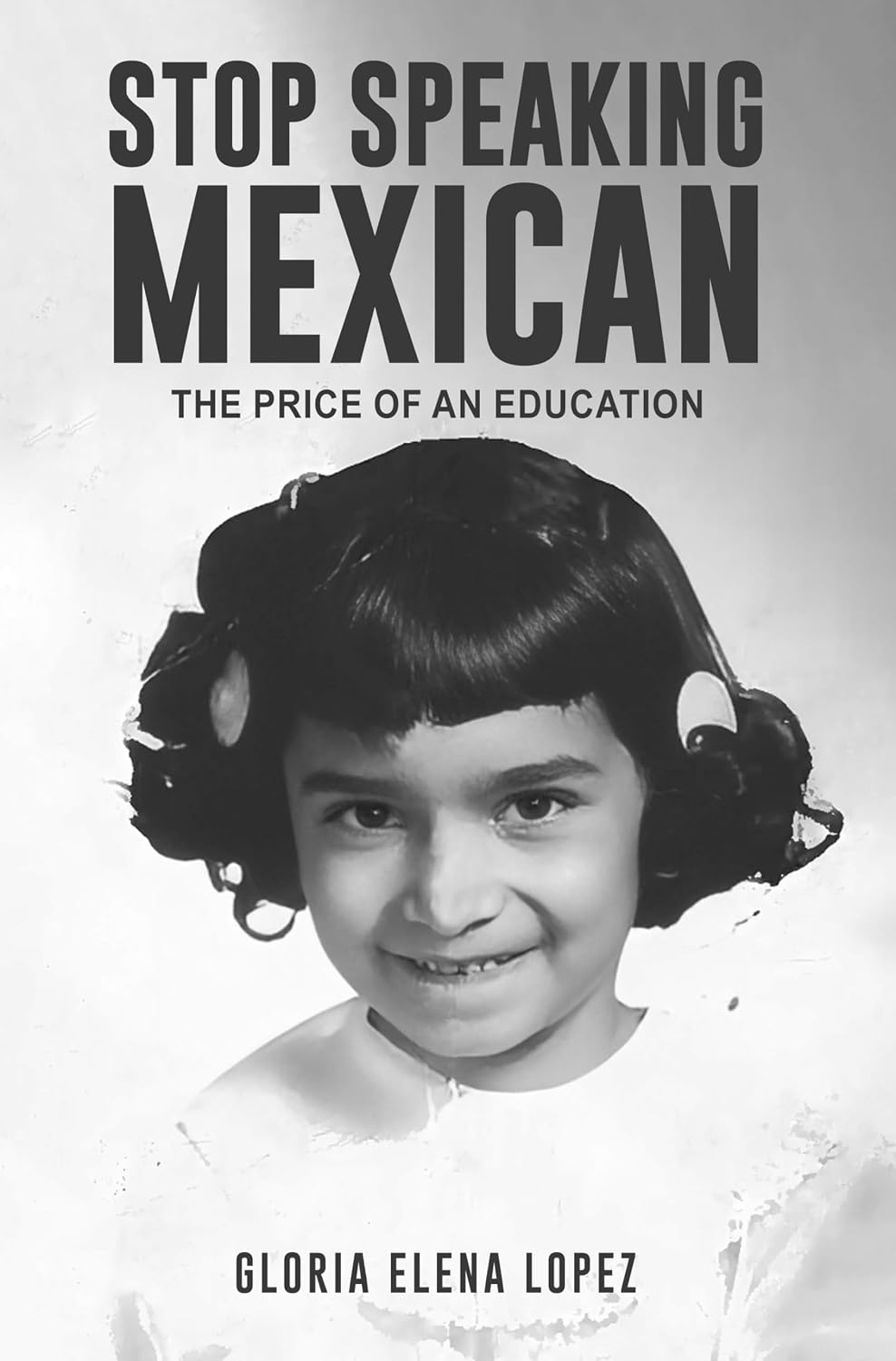 Amazon.com: Stop Speaking Mexican eBook : Elena Lopez, Gloria : Books