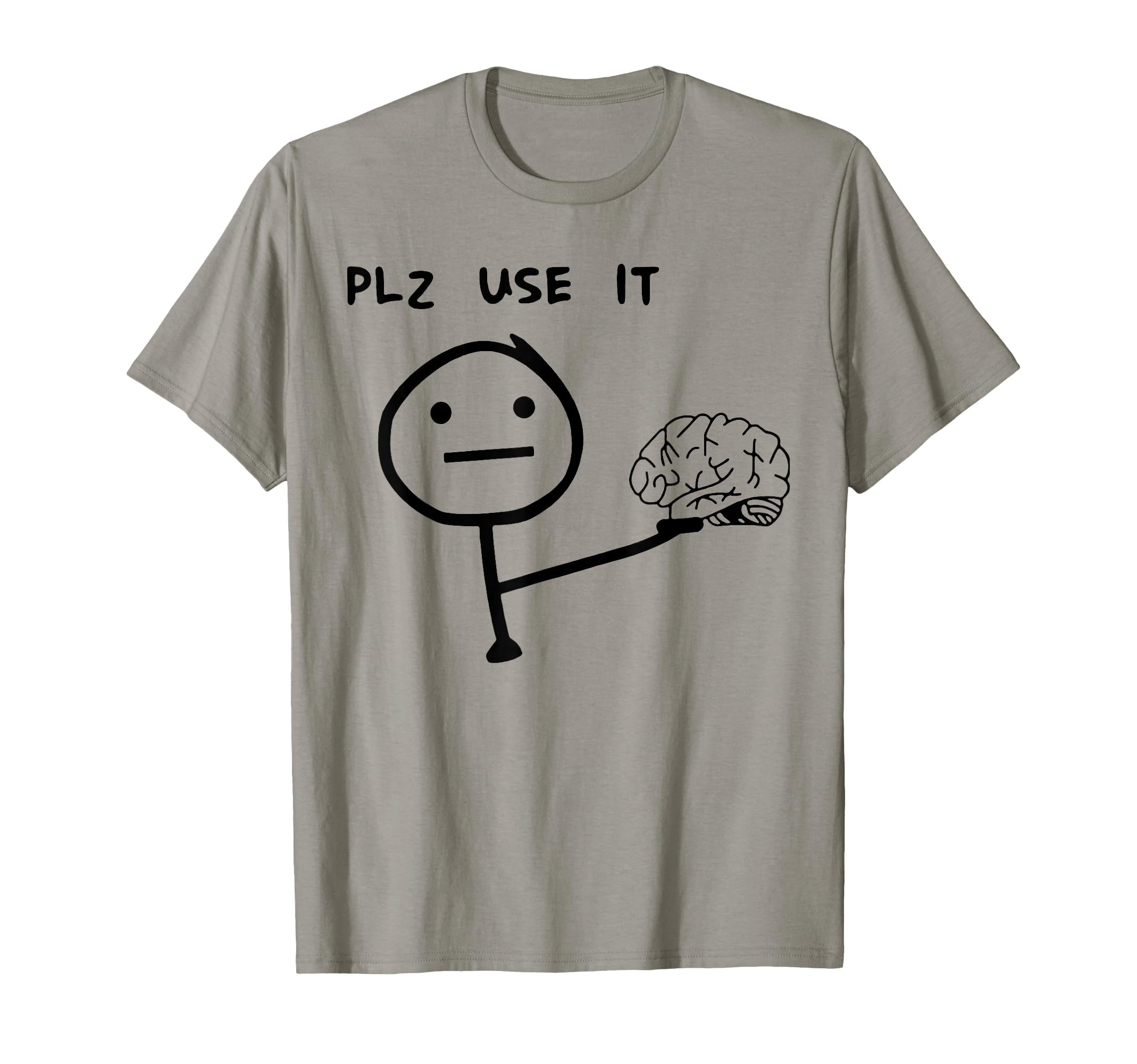 Amazon.com: Please Use It Brain Shirt - Funny Please Use Your Brain T ...