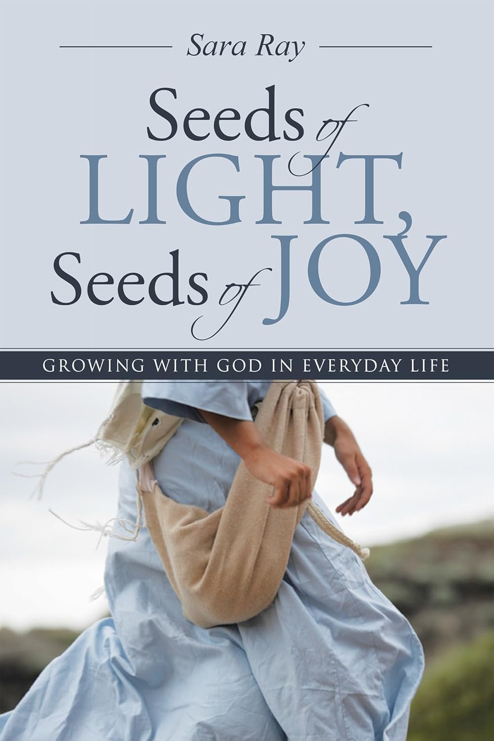 Seeds of Light, Seeds of Joy: Growing with God in Everyday Life ...