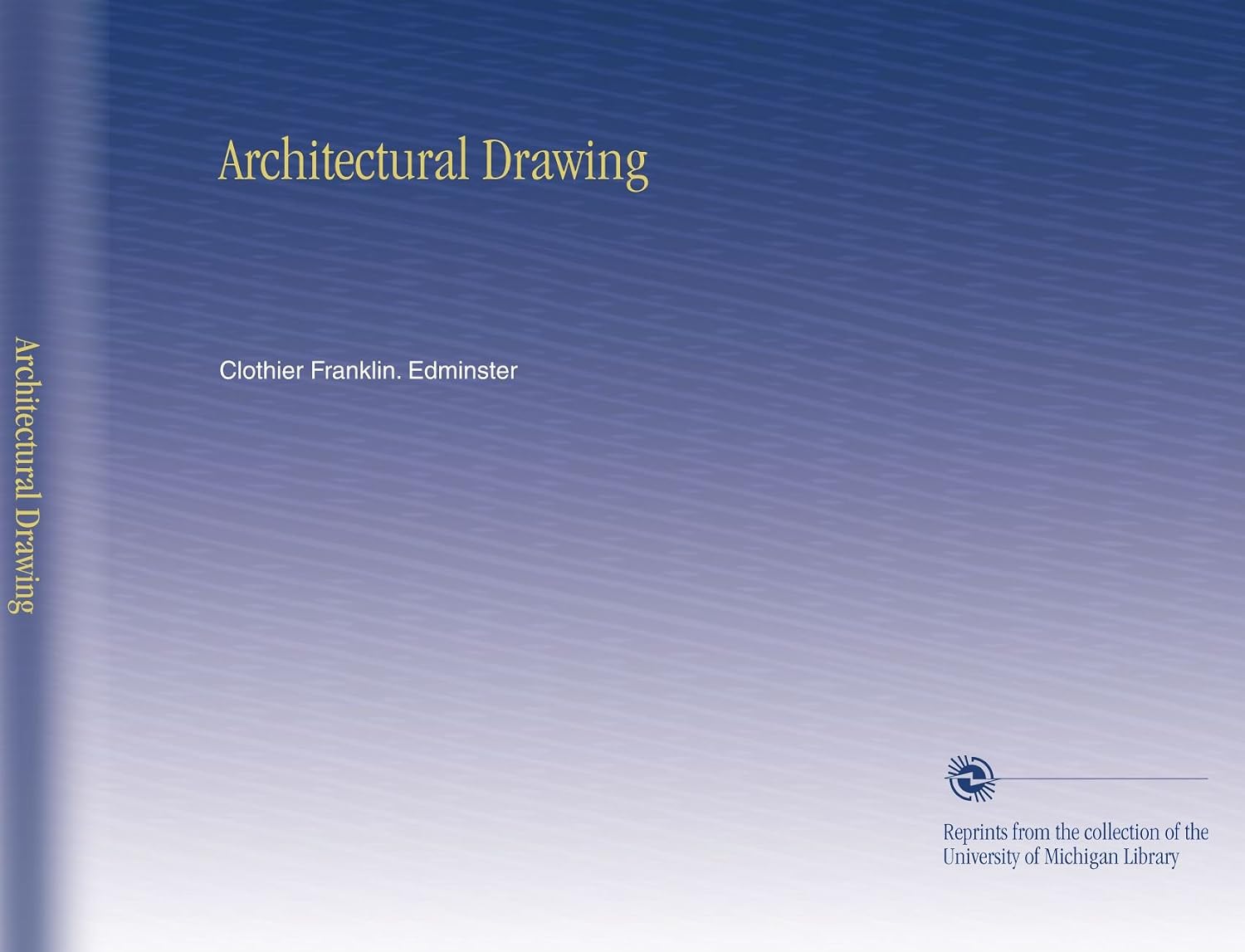 Architectural Drawing: Edminster, Clothier Franklin.: Amazon.com: Books
