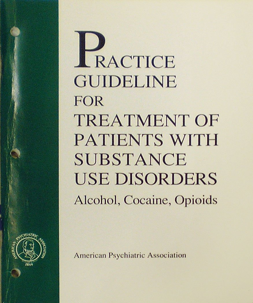 Practice Guideline for the Treatment of Patients With Substance Use ...