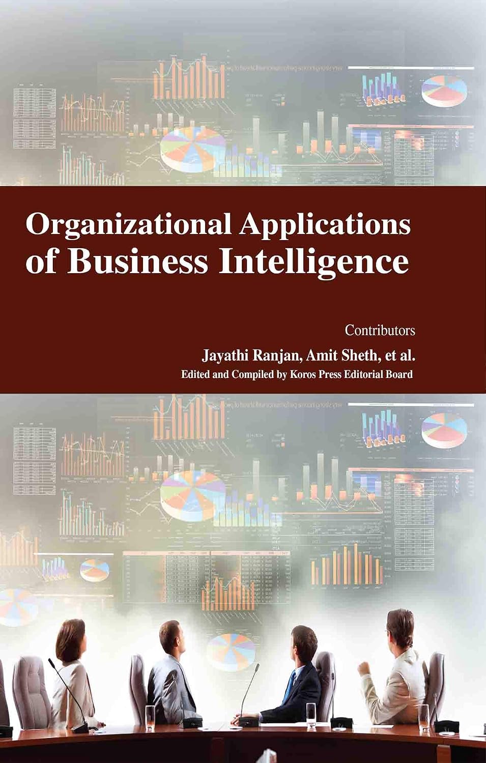 Organizational Applications of Business Intelligence: Amit Sheth et al ...