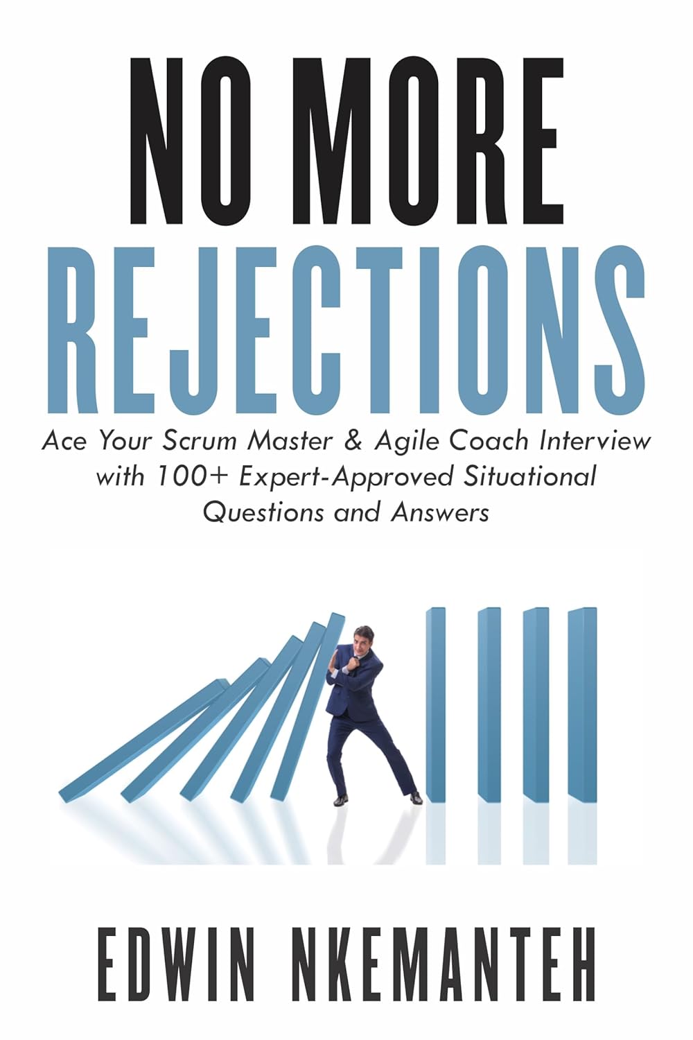 No More Rejections: Ace Your Scrum Master and Agile Coach Interview ...