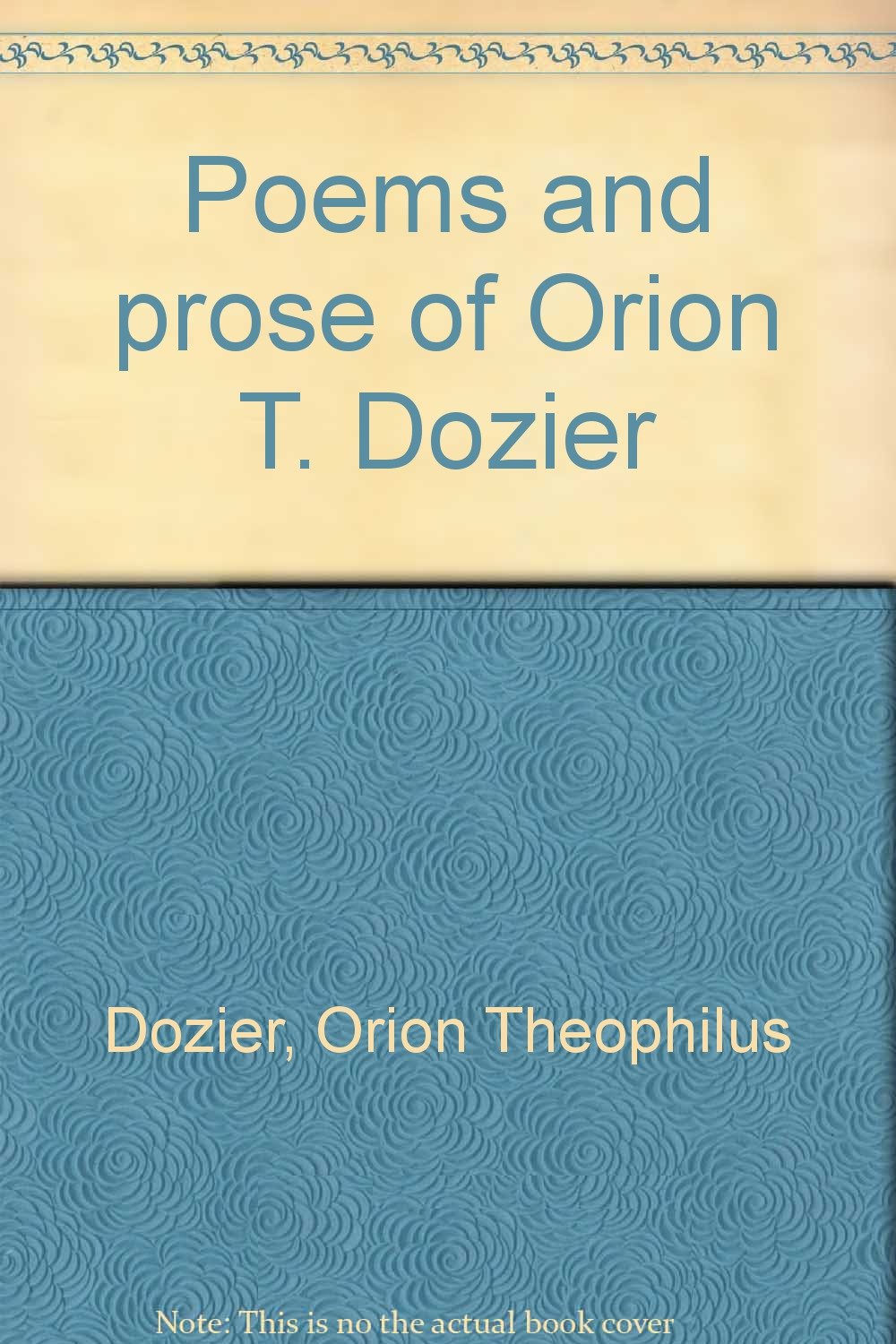 Poems and prose of Orion T. Dozier: Dozier, Orion Theophilus: Amazon ...
