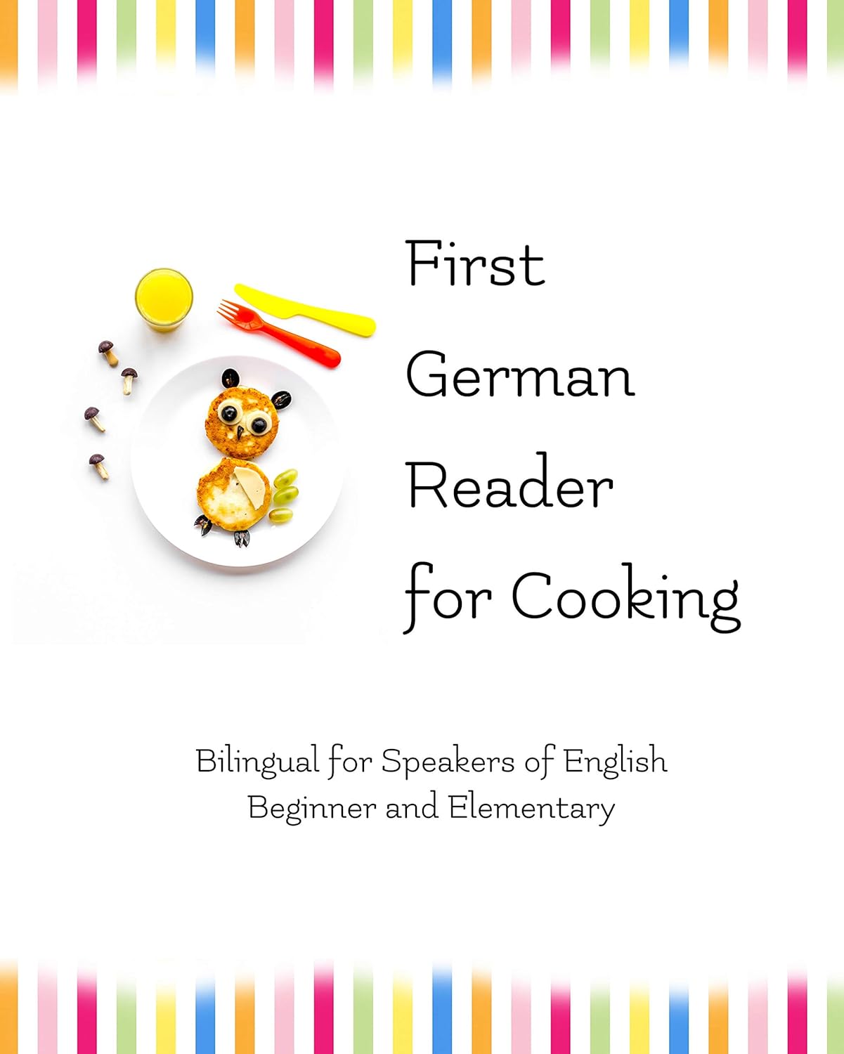 First German Reader for Cooking: Bilingual for Speakers of English ...