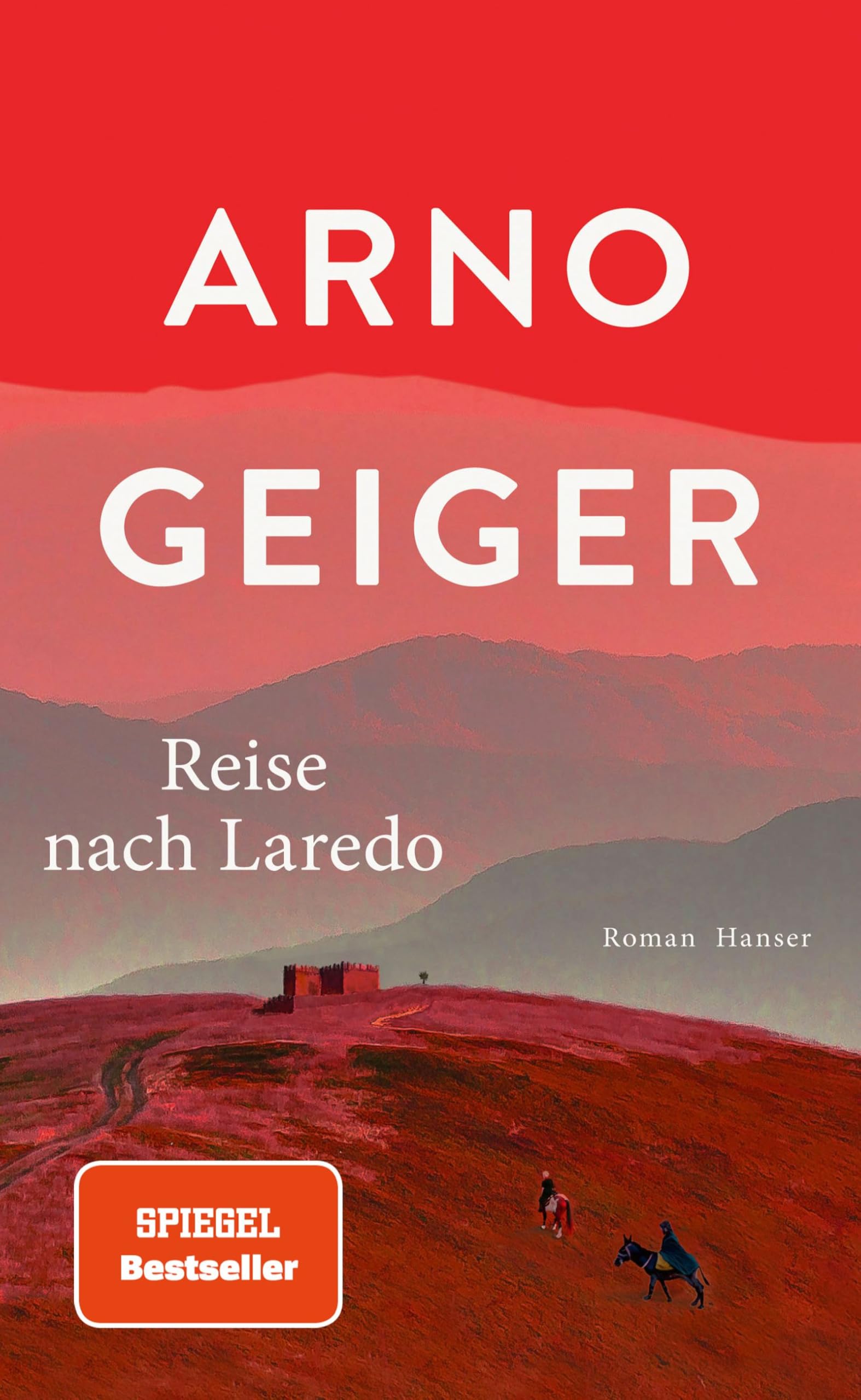 Reise nach Laredo: Roman : Geiger, Arno: Amazon.de: Bücher
