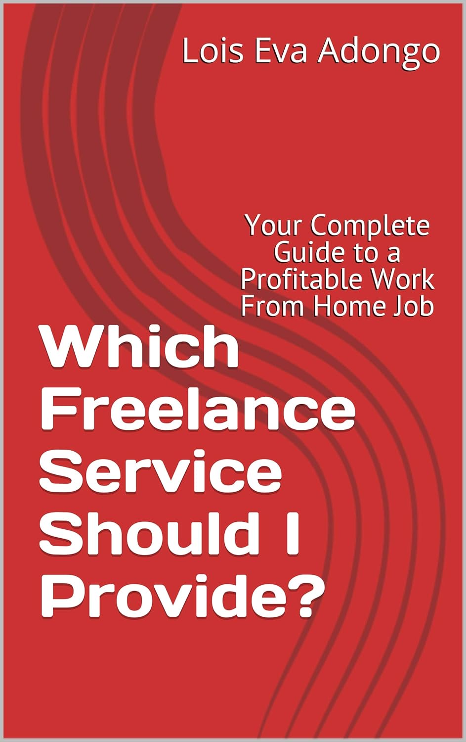 Amazon.com: Which Freelance Service Should I Provide?: Your Complete ...
