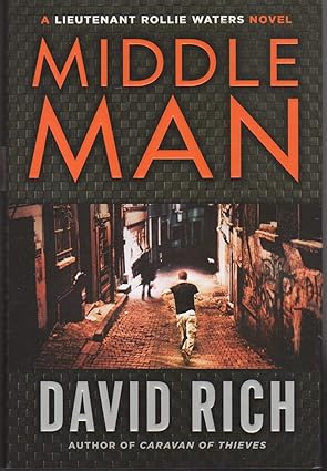 Middle Man: A Lieutenant Rollie Waters Novel: Rich, David ...
