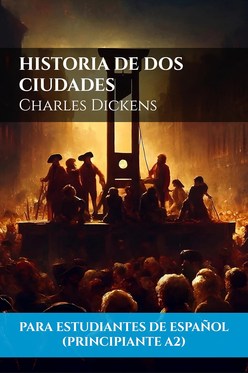 Historia de Dos Ciudades (Para estudiantes de español principiantes A2 ...
