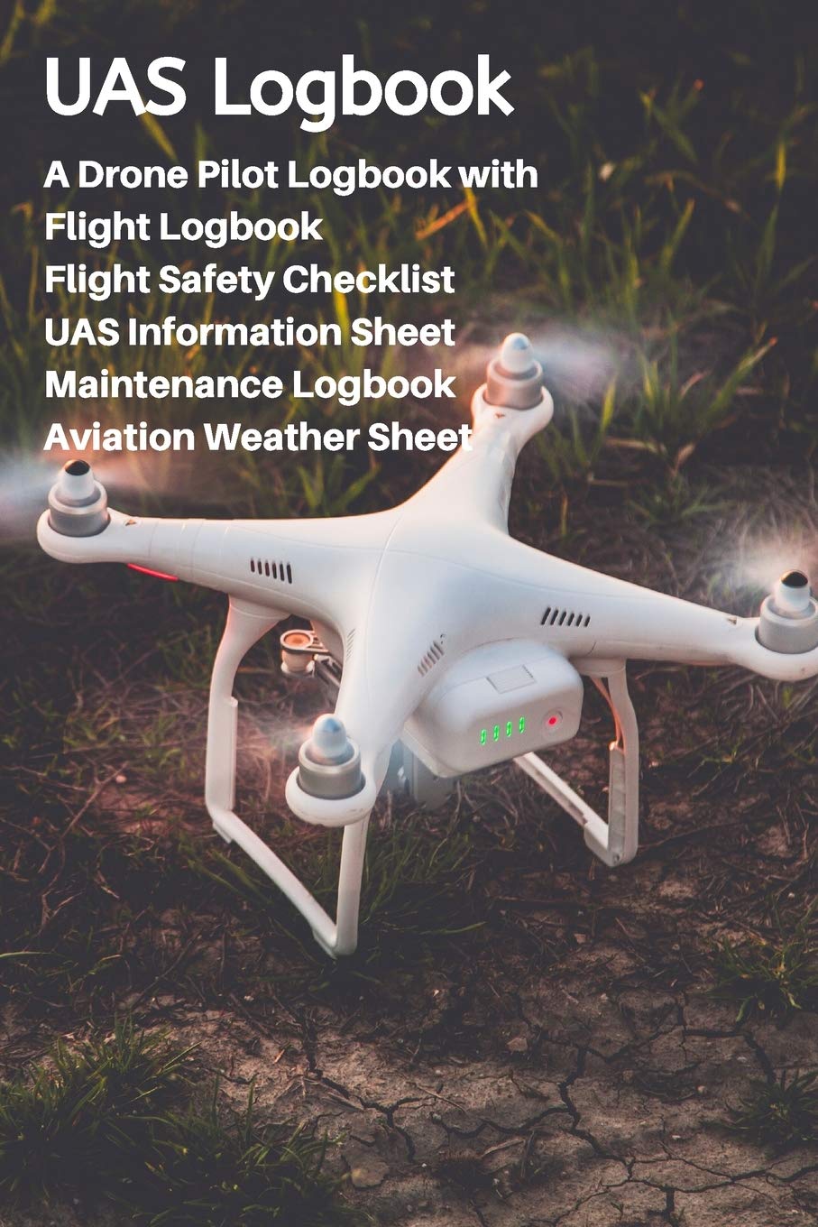 Buy UAS Logbook: A Drone Pilot Logbook Flight Safety Checklist Flight ...