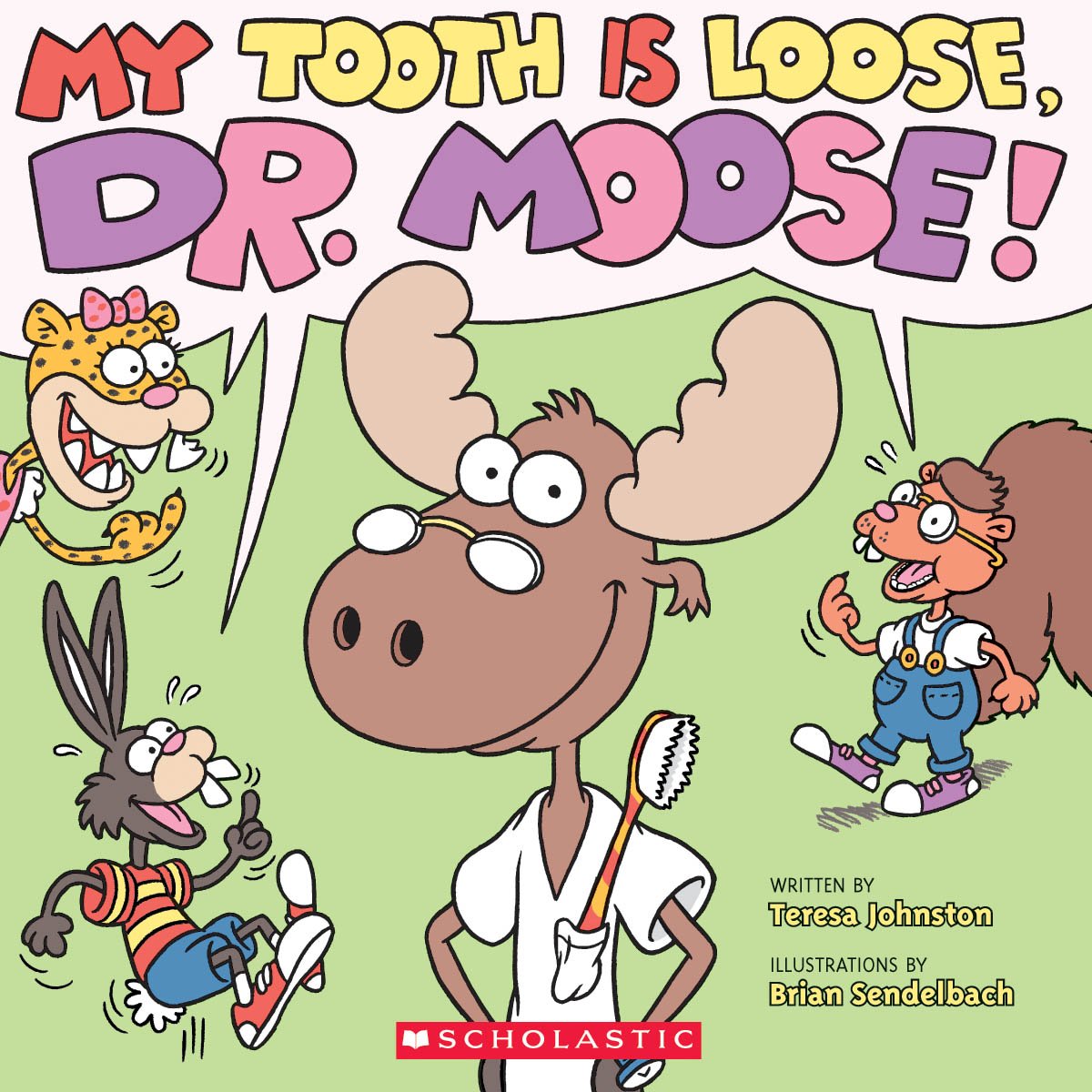 My Tooth Is Loose, Dr. Moose: Johnston, Teresa, Sendelbach, Brian ...