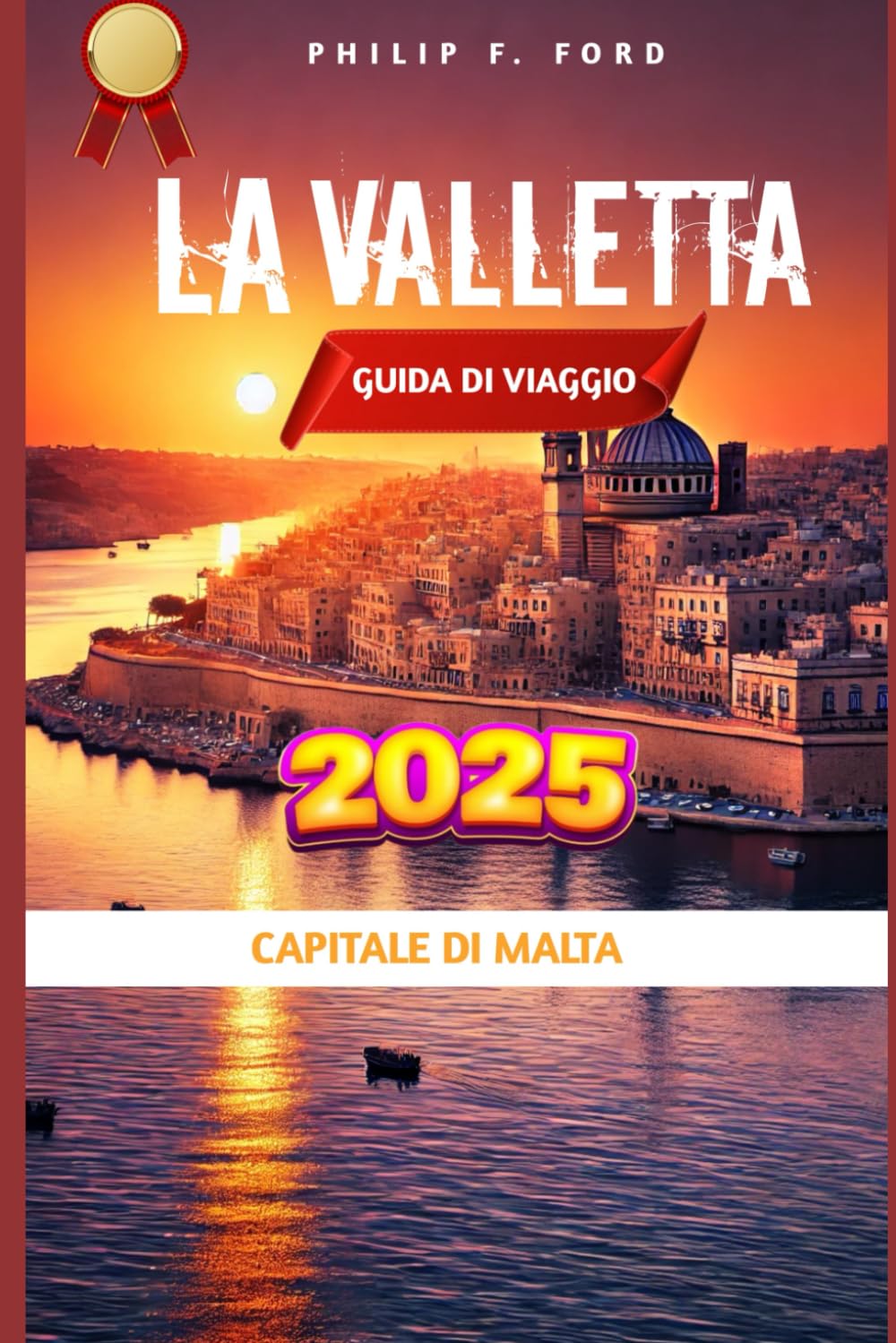 LA VALLETTA GUIDA DI VIAGGO 2025: Esplora La Valletta: scopri tesori ...