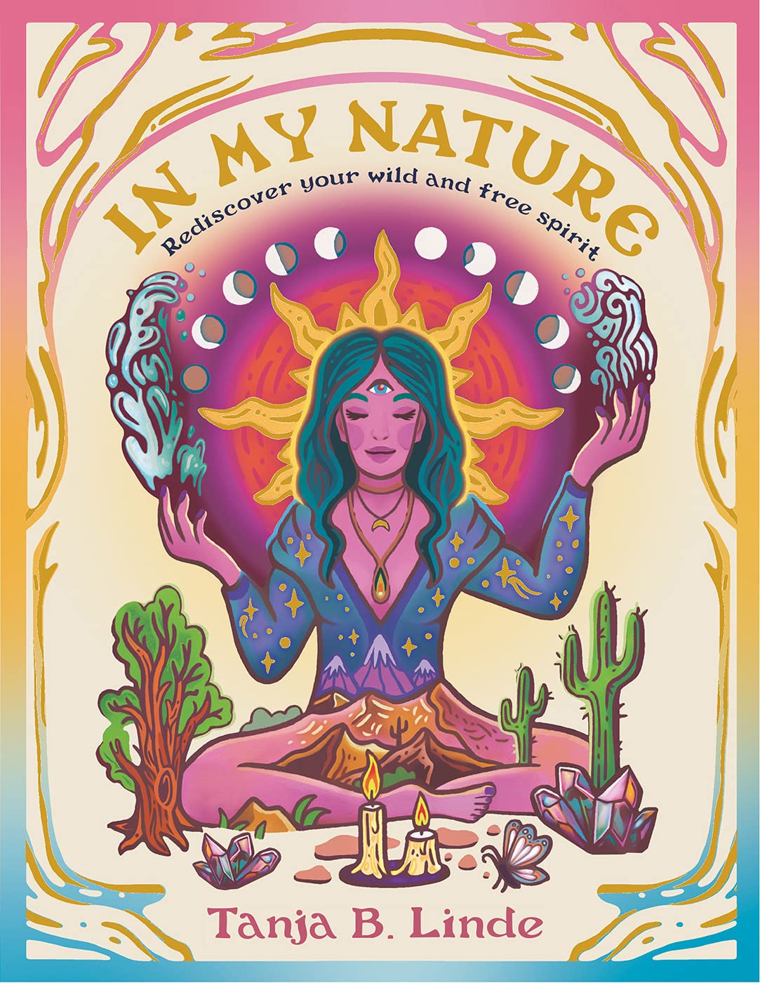 In My Nature: Rediscover Your Own Wild and Free Spirit: Amazon.co.uk ...